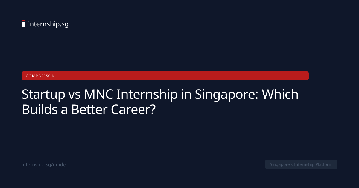Startup vs MNC Internship in Singapore: Which Builds a Better Career ...