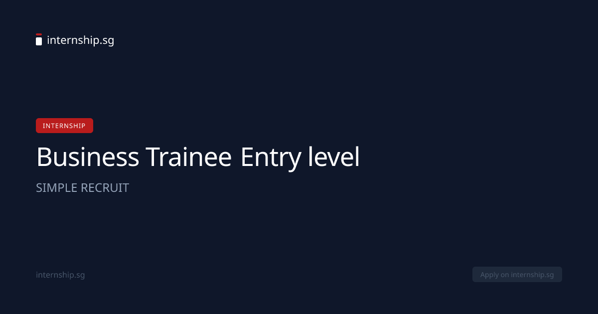 Business Trainee Entry level at SIMPLE RECRUIT | Singapore Internship ...