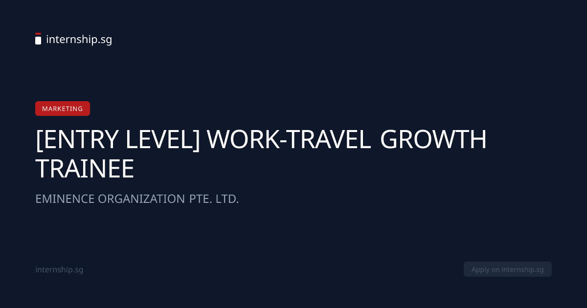 [ENTRY LEVEL] WORK-TRAVEL GROWTH TRAINEE at EMINENCE ORGANIZATION PTE ...