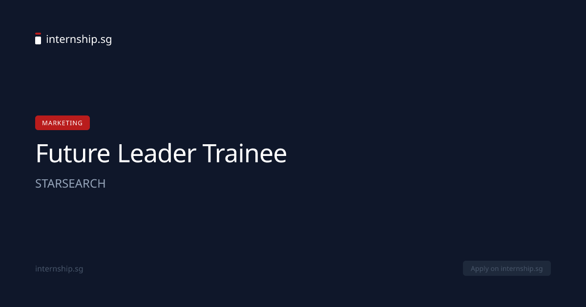 Future Leader Trainee at STARSEARCH | Singapore Internship · Internship.sg