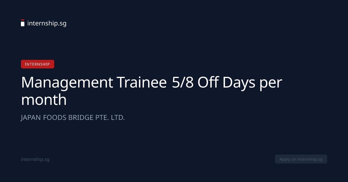 Management Trainee 5/8 Off Days per month at JAPAN FOODS BRIDGE PTE ...