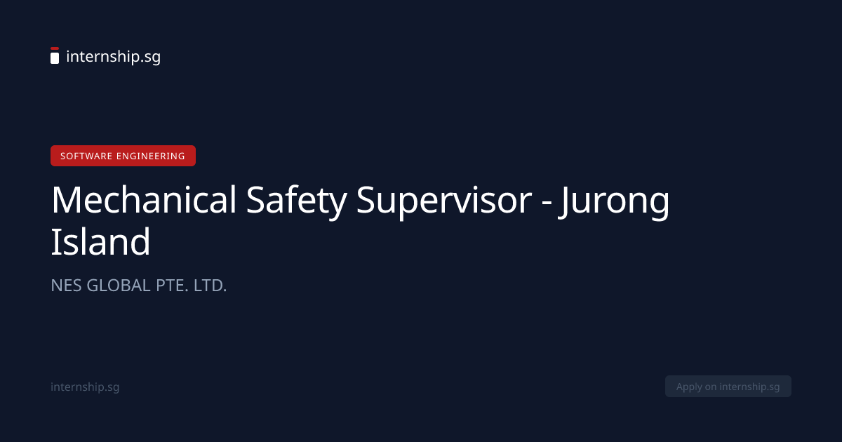 Mechanical Safety Supervisor - Jurong Island at NES GLOBAL PTE. LTD ...