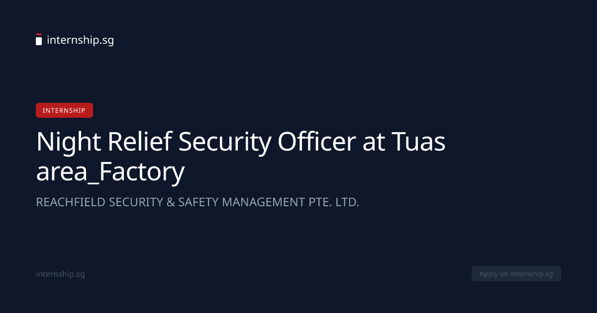 Night Relief Security Officer at Tuas area_Factory at REACHFIELD ...