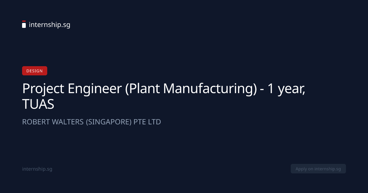 Project Engineer (Plant Manufacturing) - 1 year, TUAS at ROBERT WALTERS ...