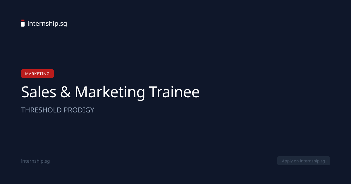 Sales & Marketing Trainee at THRESHOLD PRODIGY | Singapore Internship ...