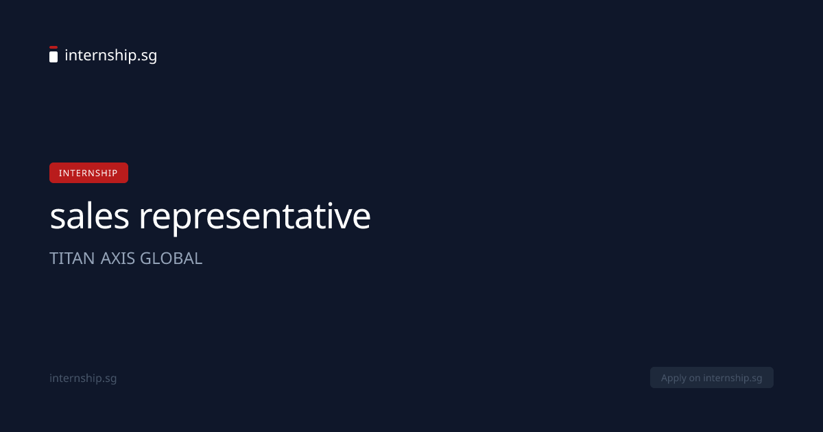 sales representative at TITAN AXIS GLOBAL | Singapore Internship ...