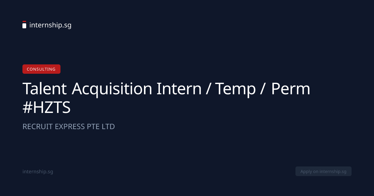 Talent Acquisition Intern / Temp / Perm #HZTS at RECRUIT EXPRESS PTE ...